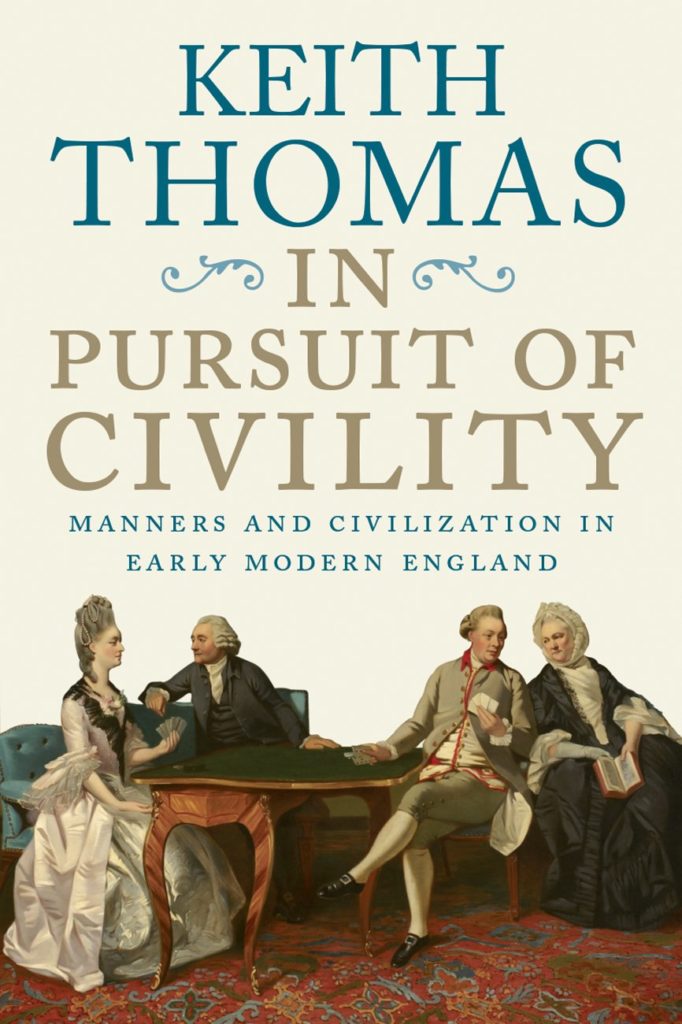 Reviews in History: 'In Pursuit of Civility', by Keith Thomas - On History